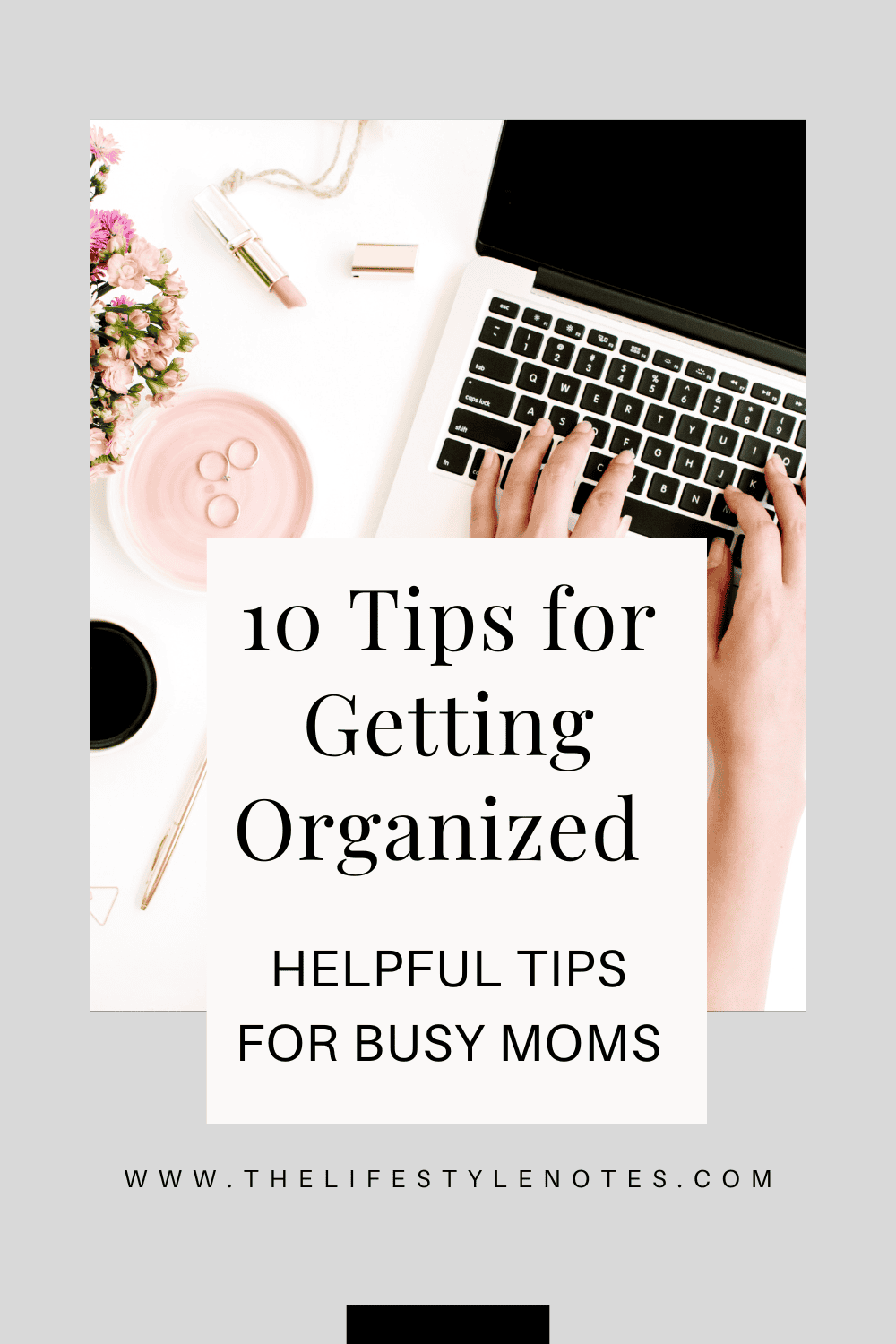 10 Ways to Help You Get Organized For Busy Seasons - The Lifestyle Notes