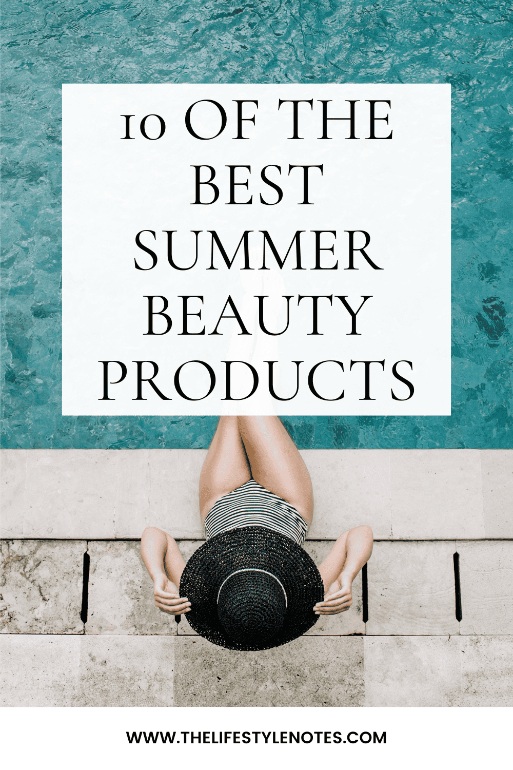 10 of the Best Summer Beauty Products - The Lifestyle Notes
